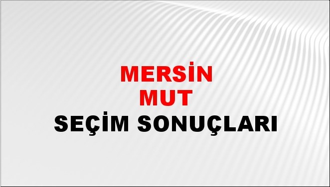Mersin MUT Seçim Sonuçları