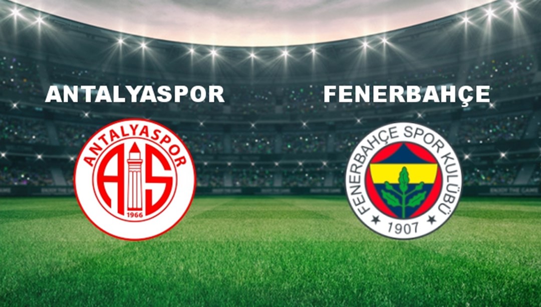 Antalyaspor - Fenerbahçe Maçı Ne Zaman? Antalyaspor - Fenerbahçe Hangi ...
