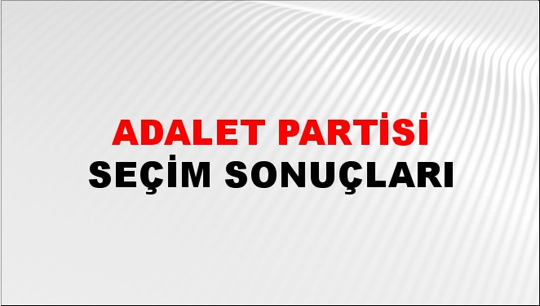 Adalet Partisi Seçim Sonuçları