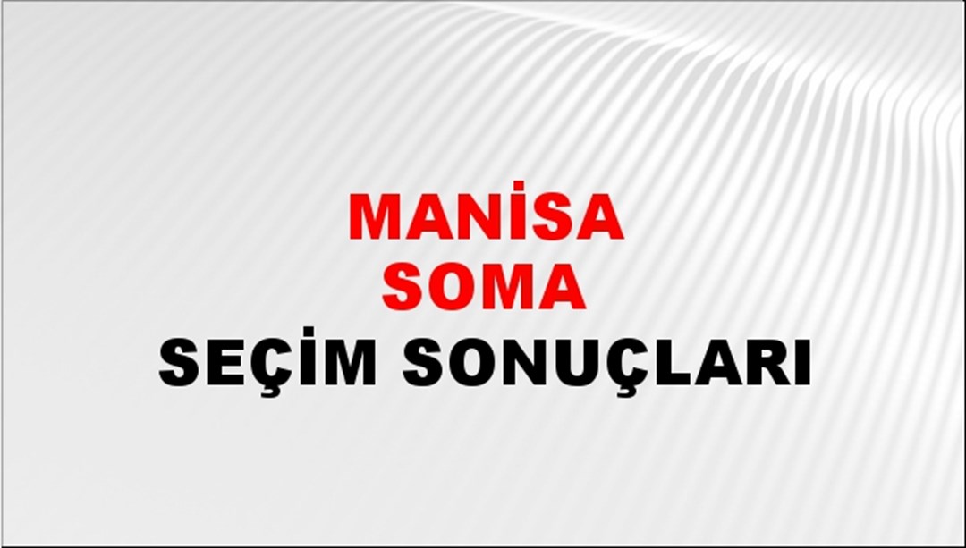 Manisa SOMA Seçim Sonuçları